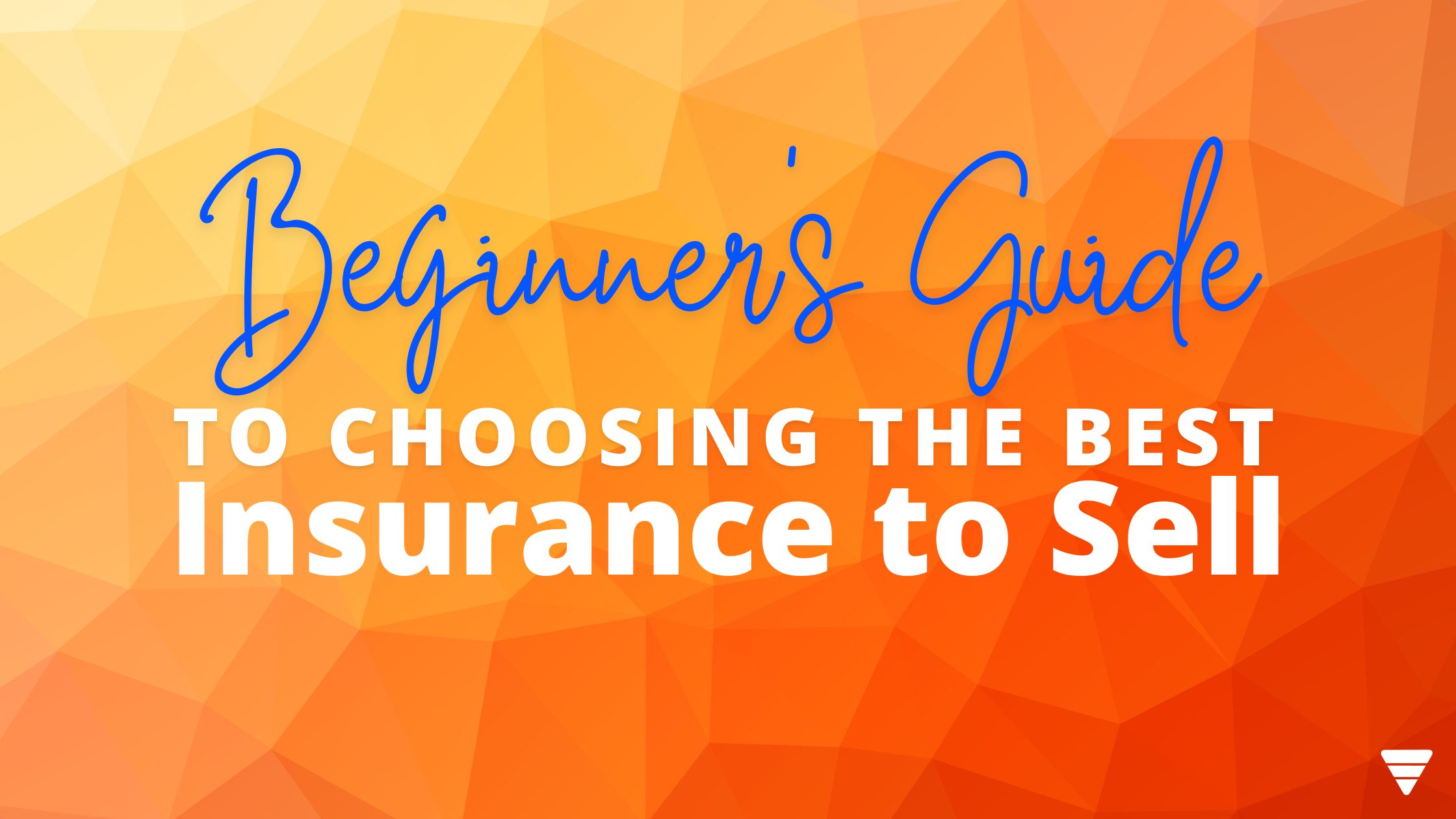 Beginner's Guide to Choosing the Best Insurance to Sell - Toplead